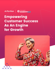 Empowering Customer Success As An Engine for Growth - Pavilion