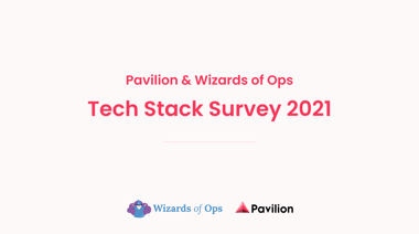 Wizards of Ops Tech Stack Survey 2021 Results - Pavilion